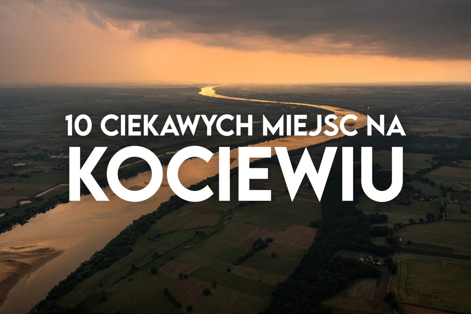 KOCIEWIE - 10 ciekawych miejsc. Co warto zobaczyć na Kociewiu?
